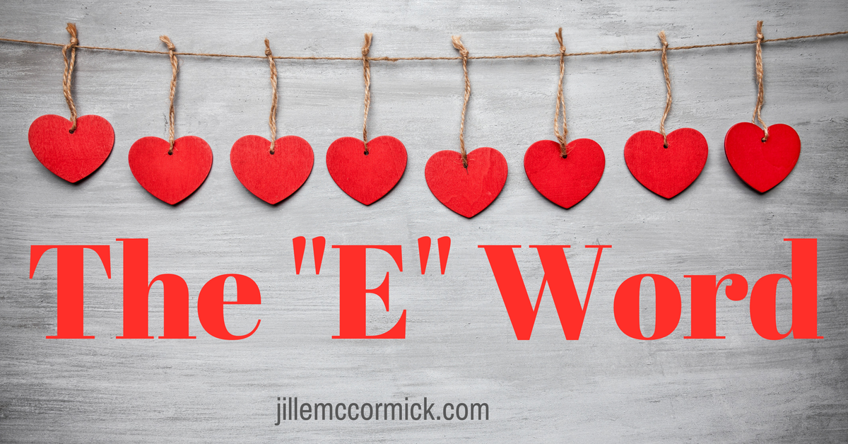 The “E” Word - jillemccormick.com
