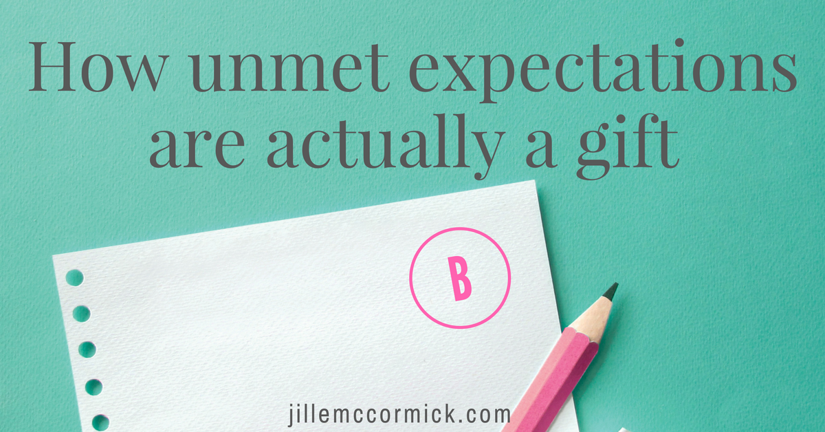 How unmet expectations are a gift
