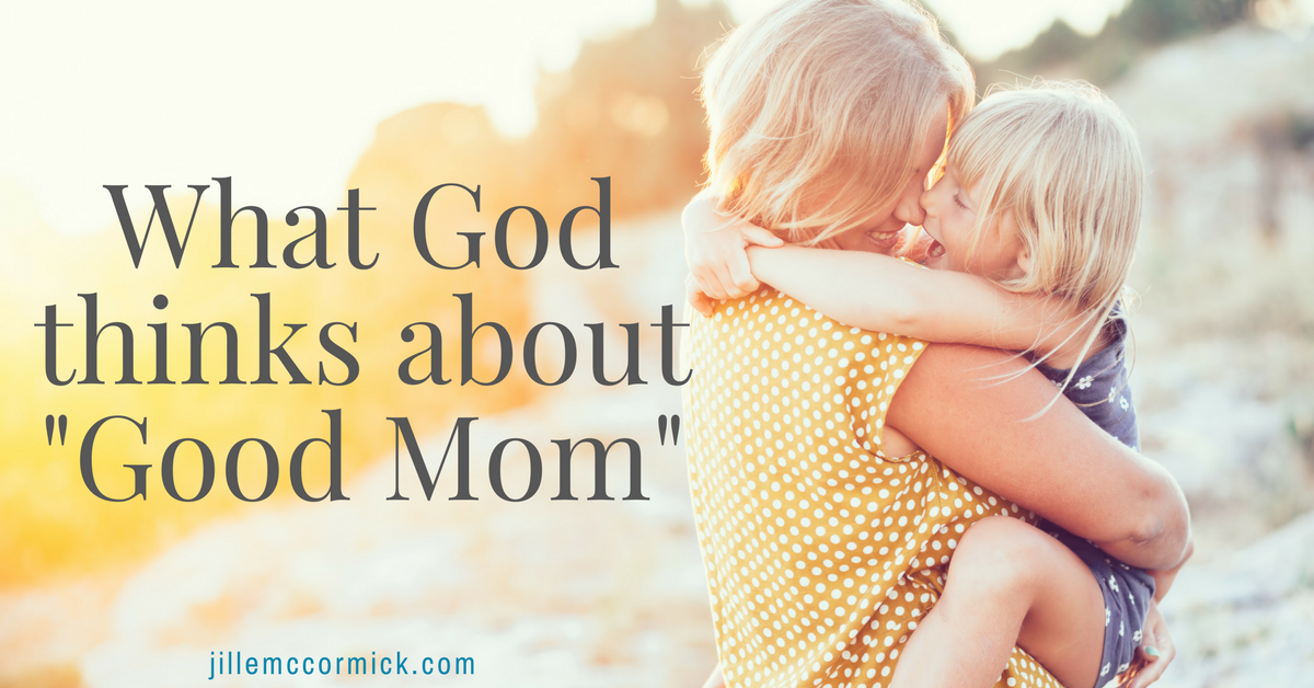 What God thinks about "Good Mom"