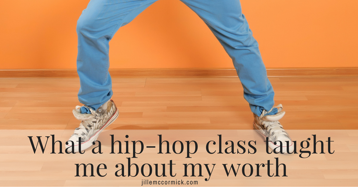 What a hip-hop class taught me about my worth - jillemccormick.com