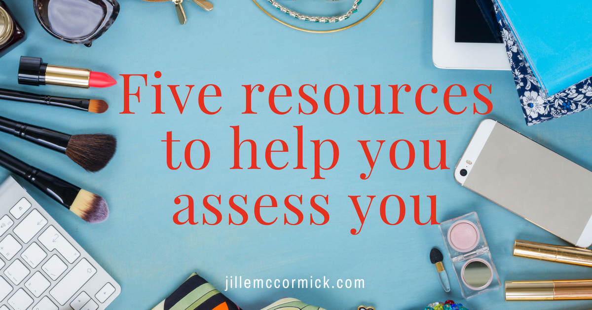 Five resources to help you assess you - jillemccormick.com