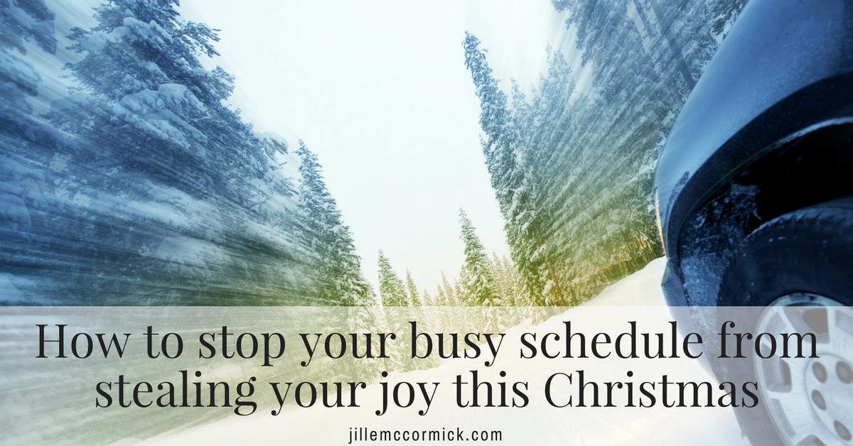 How to stop your busy schedule from stealing your joy this Christmas ...