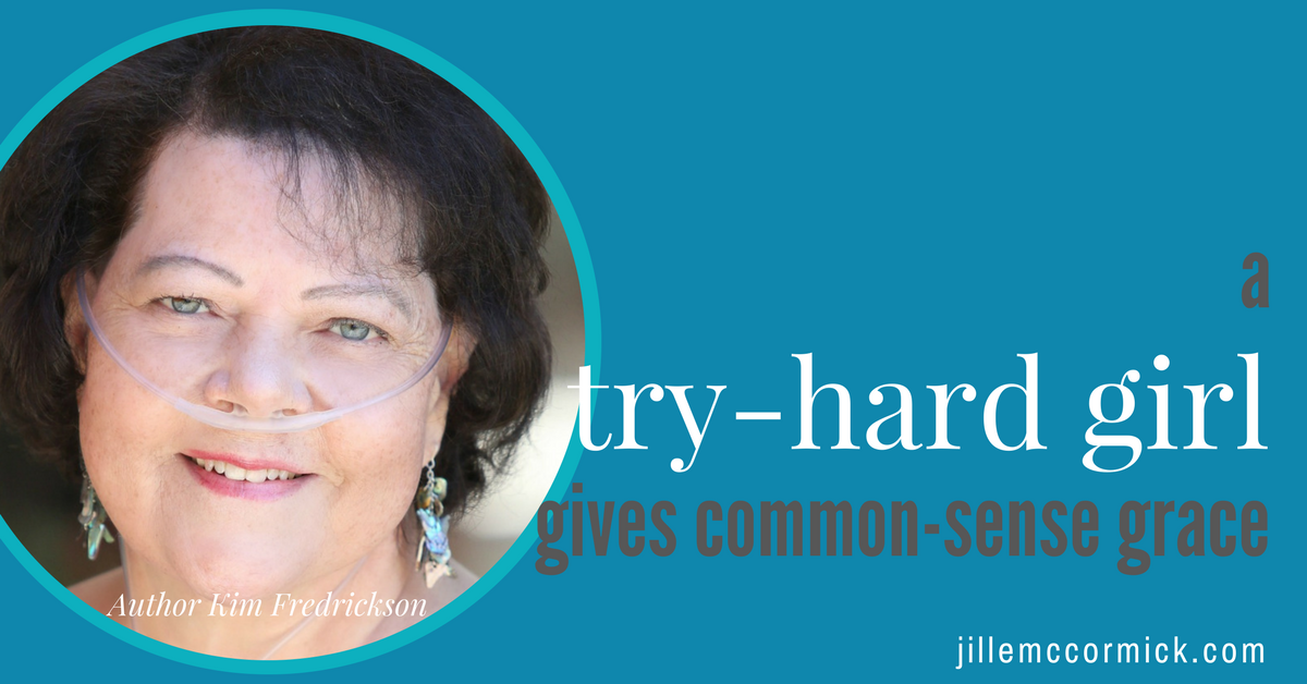 A try-hard girl gives common-sense grace: Kim Fredrickson ...