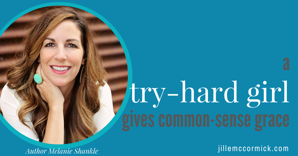 A try-hard girl gives common-sense grace: Melanie Shankle ...