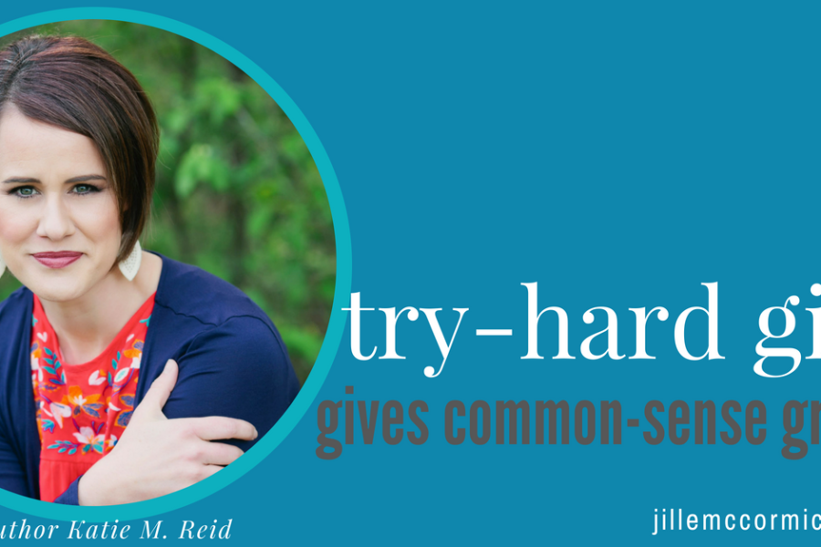 A try-hard girl gives common-sense grace: Katie M. Reid ...