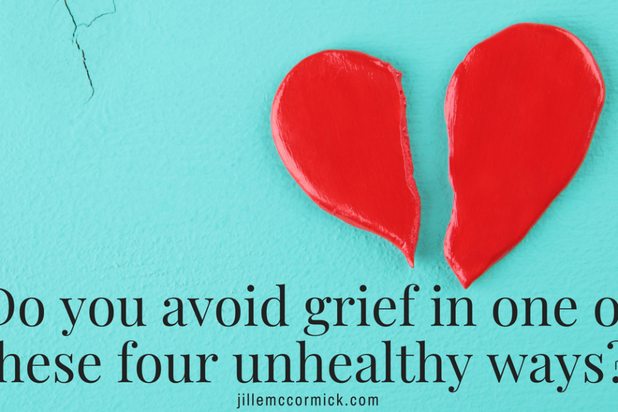 Do you avoid grief in one of these unhealthy ways? | jillemccormick.com