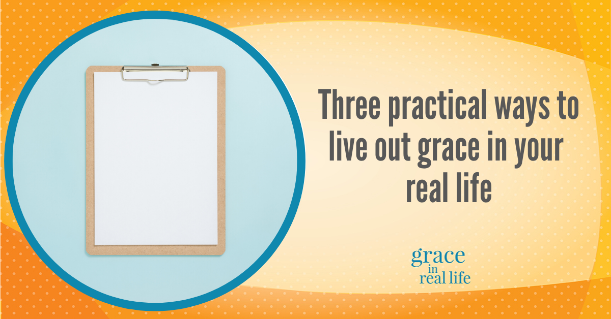 Episode 2: Three practical ways to live out grace in your real life ...