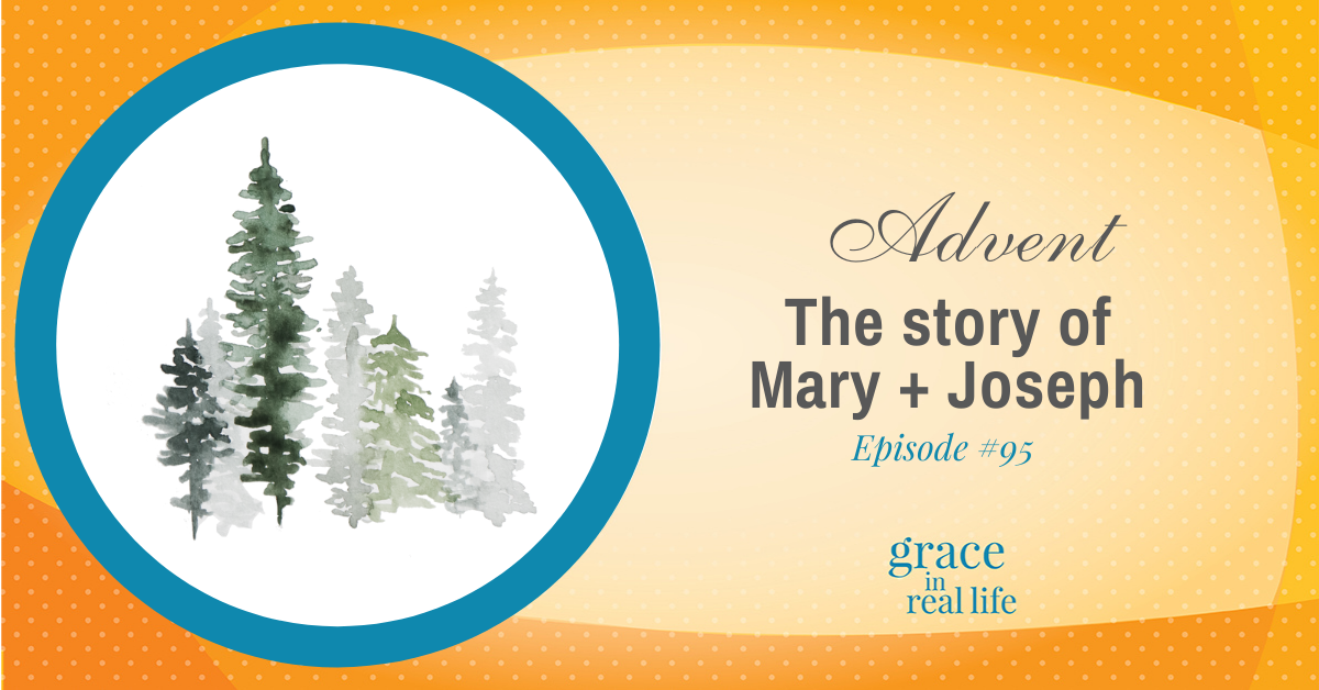 #95: Advent: The story of Mary + Joseph - jillemccormick.com