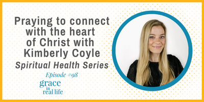 #98: Spiritual Health: Praying to connect with the heart of Christ with ...