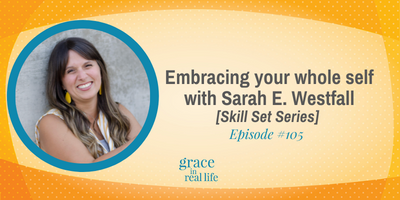 #105: Skill Set: Embracing your whole self with Sarah E. Westfall ...