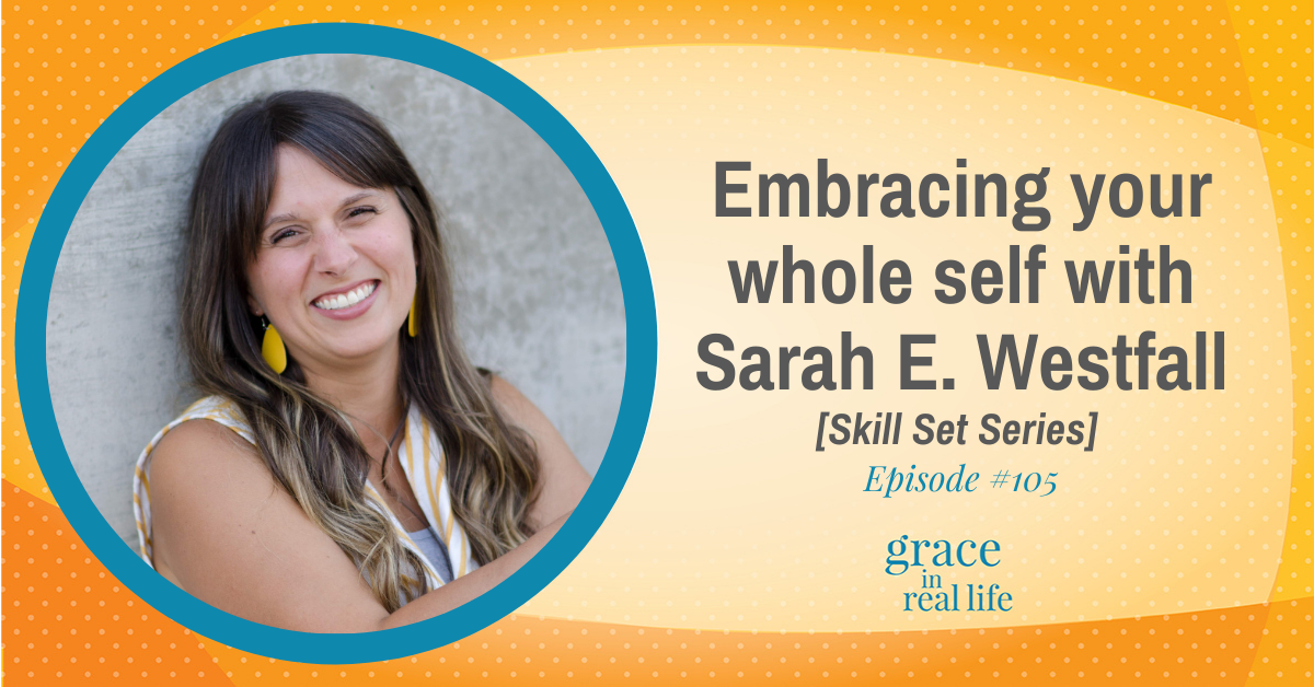 #105: Skill Set: Embracing your whole self with Sarah E. Westfall ...