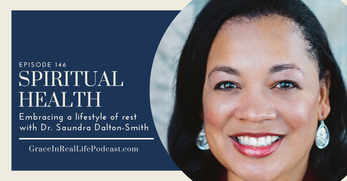 #146: Spiritual Health: Embracing a lifestyle of rest with Dr. Saundra Dalton-Smith ...