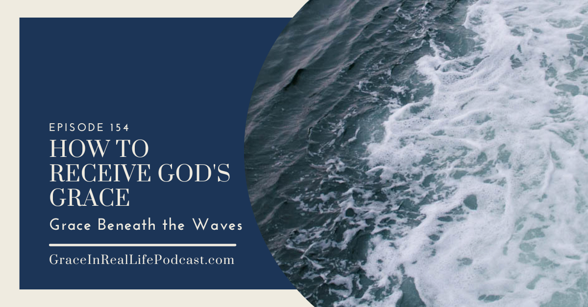 #154: How to receive God’s grace - jillemccormick.com