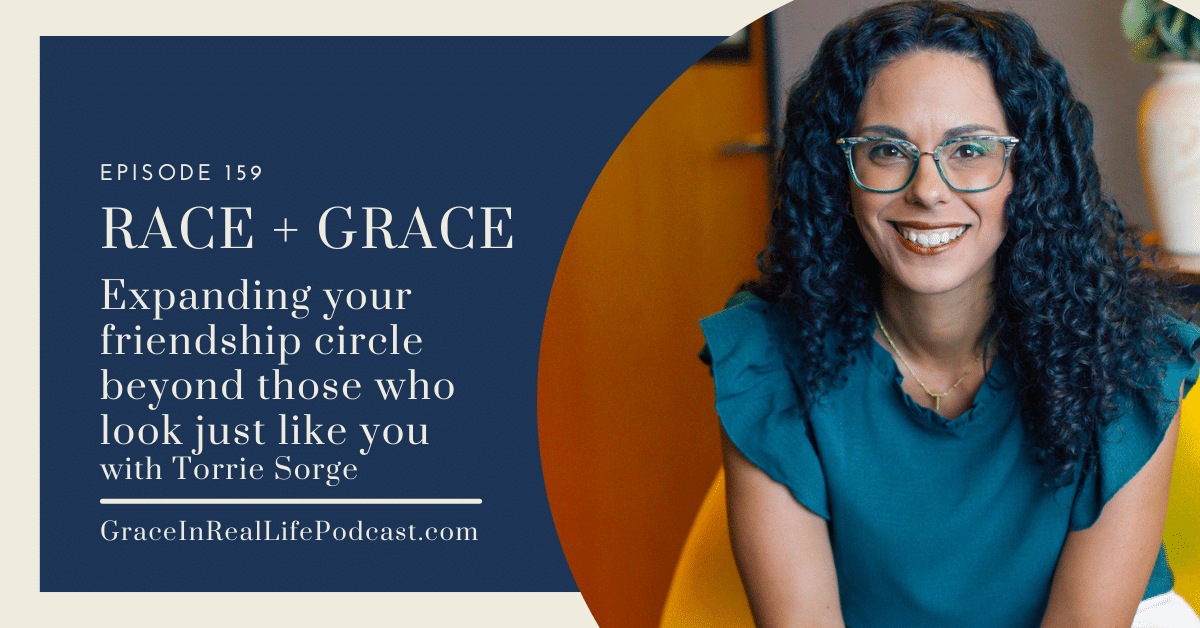 #159: How to cultivate interracial friendship with Torrie Sorge - jillemccormick.com