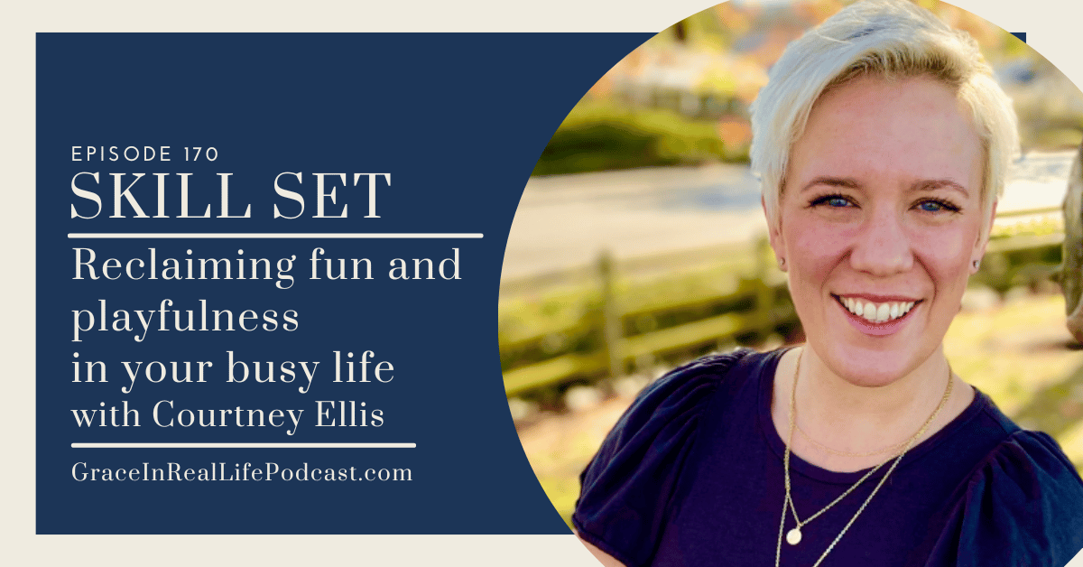 #170: Skill Set: How to be playful with Courtney Ellis - jillemccormick.com