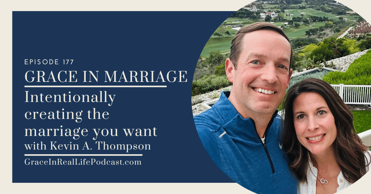 #177: Grace in Marriage: How to create an intentional marriage with ...