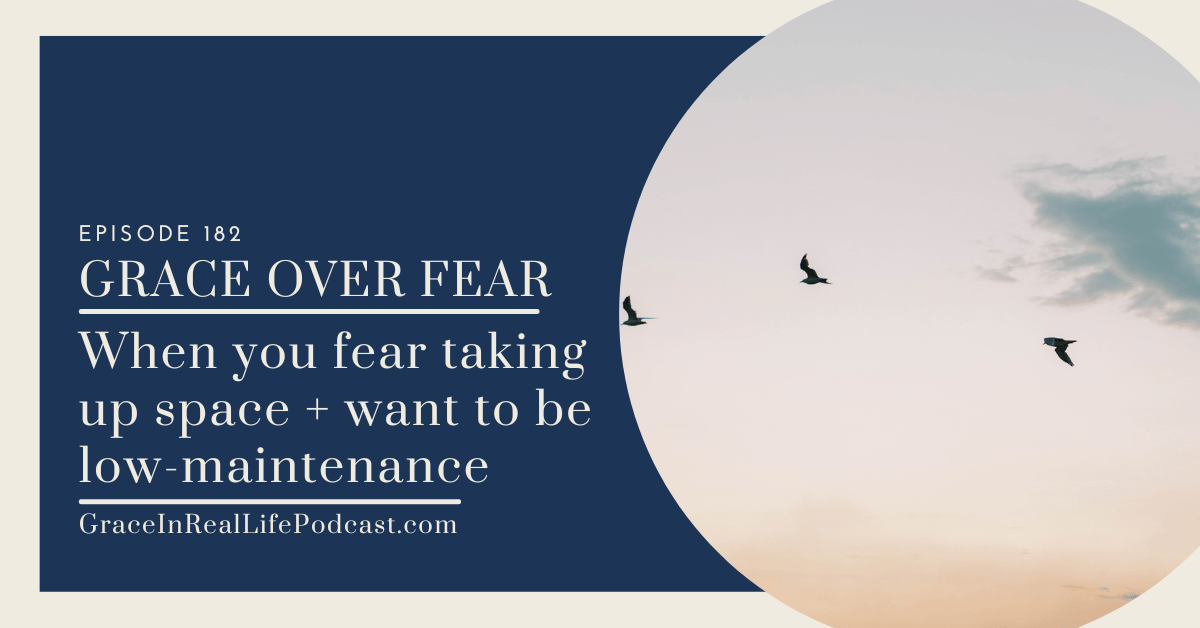 #182: Grace Over Fear: Fear of taking up space - jillemccormick.com